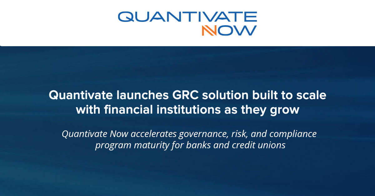 Quantivate Now helps financial institutions build GRC maturity | News